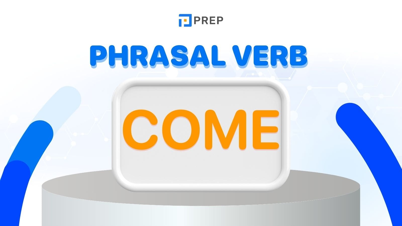 Compilation of 15 Advanced Phrasal Verbs with 'Come' to Enhance Vocabulary