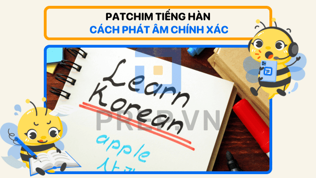 Patchim là gì? Cách phát âm của 2 loại Patchim đơn và Patchim kép