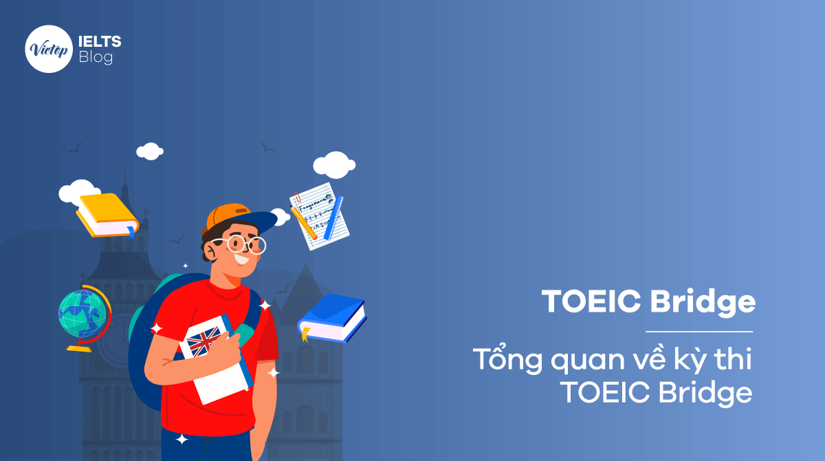 TOEIC Bridge là gì? Tổng quan về kỳ thi TOEIC Bridge - Mytour