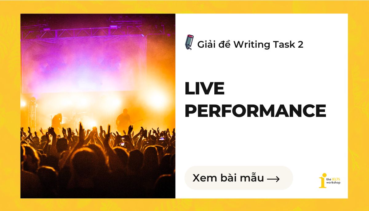 Topic: Live Performance IELTS Writing Task 2: Model essay, vocabulary