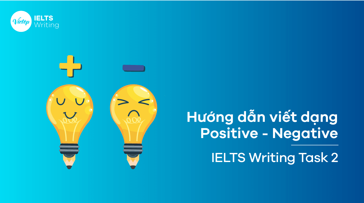 Phương pháp viết dạng Positive & Negative - IELTS Writing Task 2 - Mytour