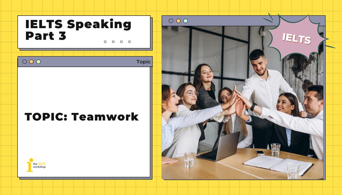 Topic: Team Collaboration IELTS Speaking Part 3 | Sample + Vocabulary