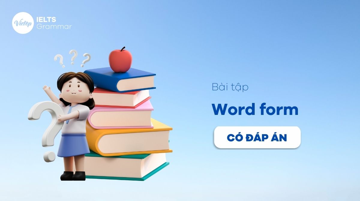 Practicing 100+ Word Form exercises with detailed answers - Mytour