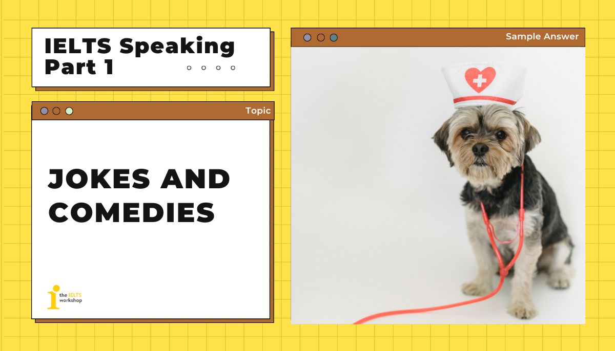 Topic: Jokes and comedies ielts speaking part 1 | Sample IELTS Speaking ...