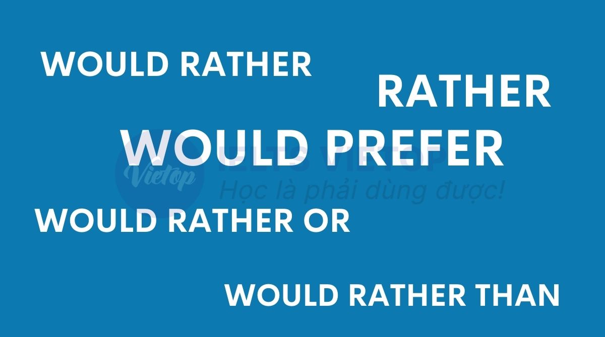 Would sooner là gì? Cấu trúc would rather trong tiếng Anh - Mytour