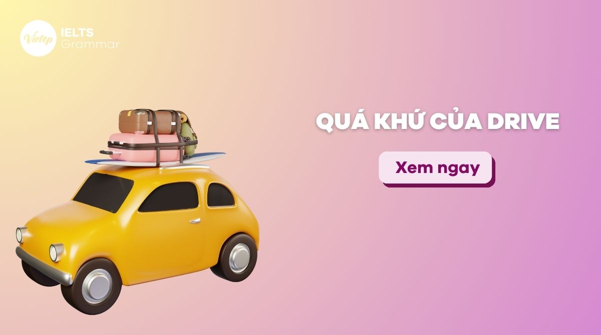 Drive là gì? V1 V2 V3 của drive - Quá khứ của drive trong tiếng Anh ...