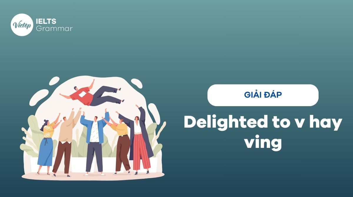 Delighted + what? Delighted to V or Ving? How is the structure of ...