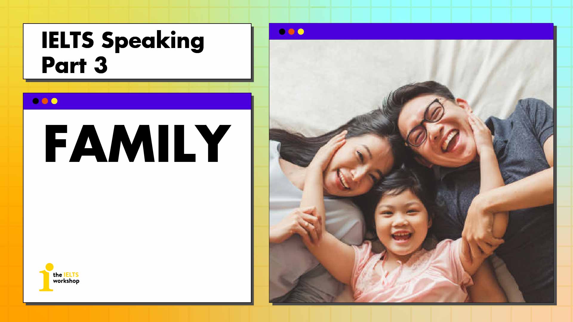 Topic: Sample Answers for IELTS Speaking Part 3 Family | Vocabulary ...