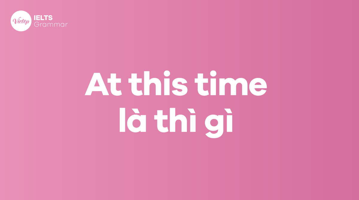 What does 'At this time' mean? What tense is 'At this time' in English ...