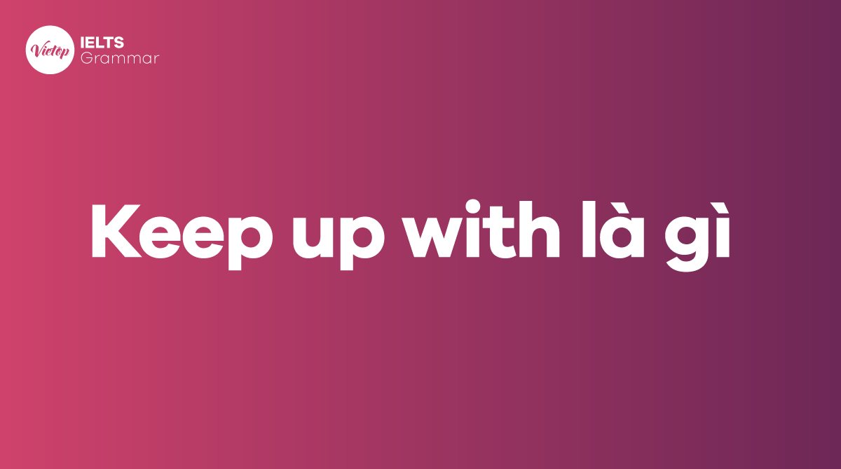 Understanding Keep up with - What does keep up with mean? - Mytour