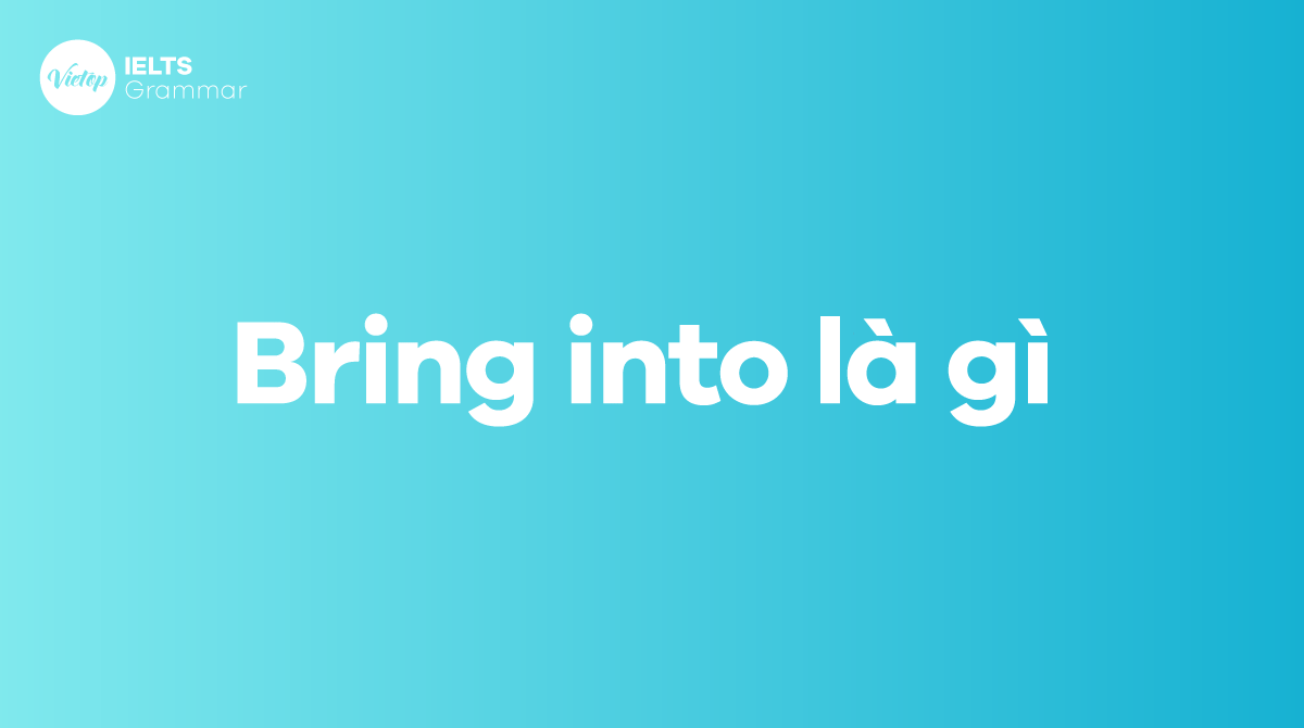 What does 'bring into' mean? Common phrase with 'bring into' in English ...