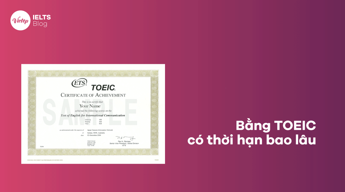 Bằng TOEIC có thời hạn bao lâu? Khi nào cần thi lại TOEIC? - Mytour