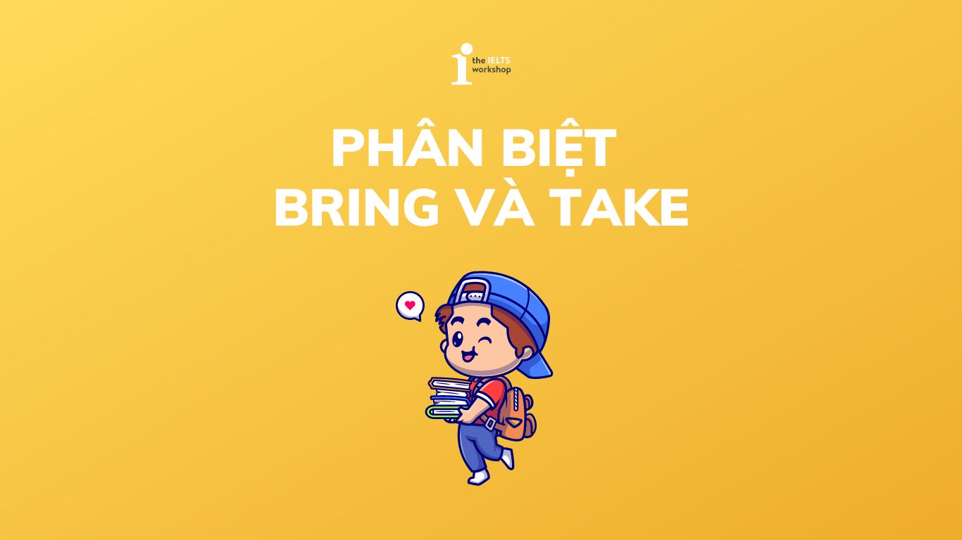 Guide to distinguish Bring and Take in detail and easily understandable