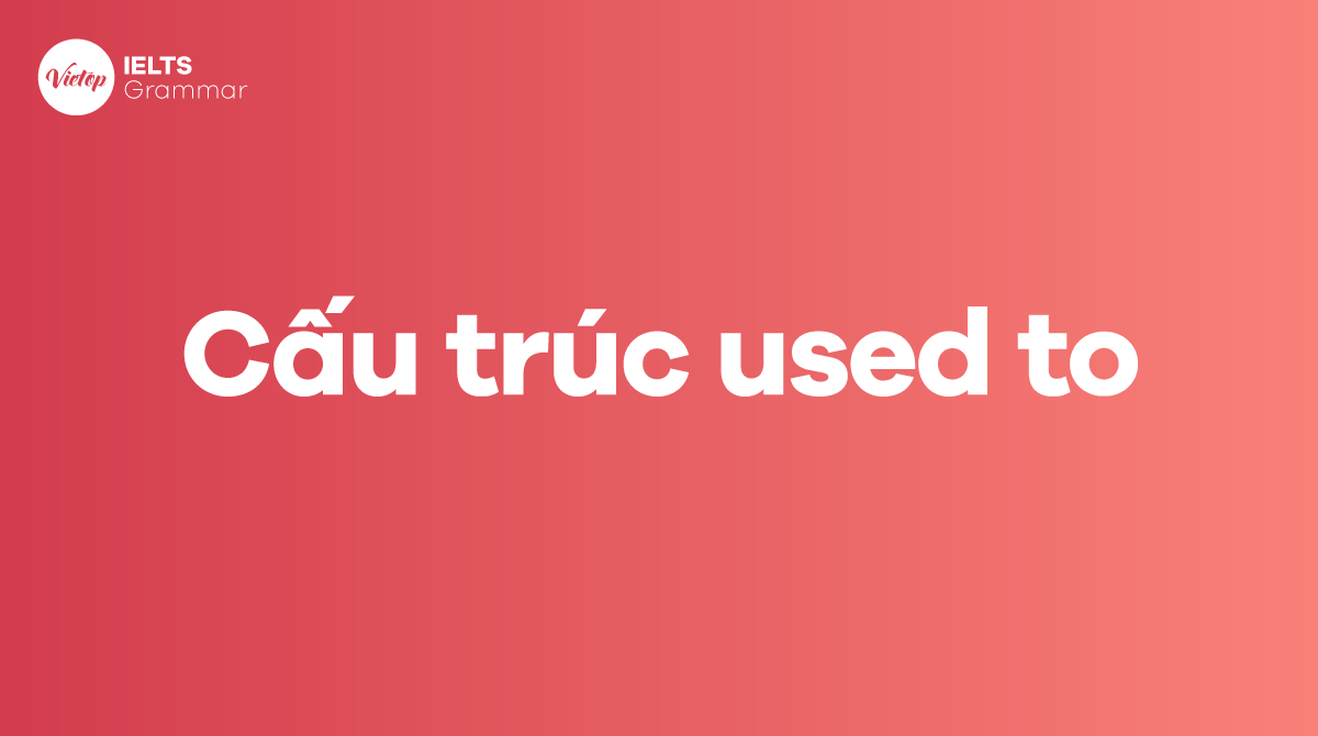 Cấu trúc previously used: Phương thức, cách thức sử dụng và các bài tập ...