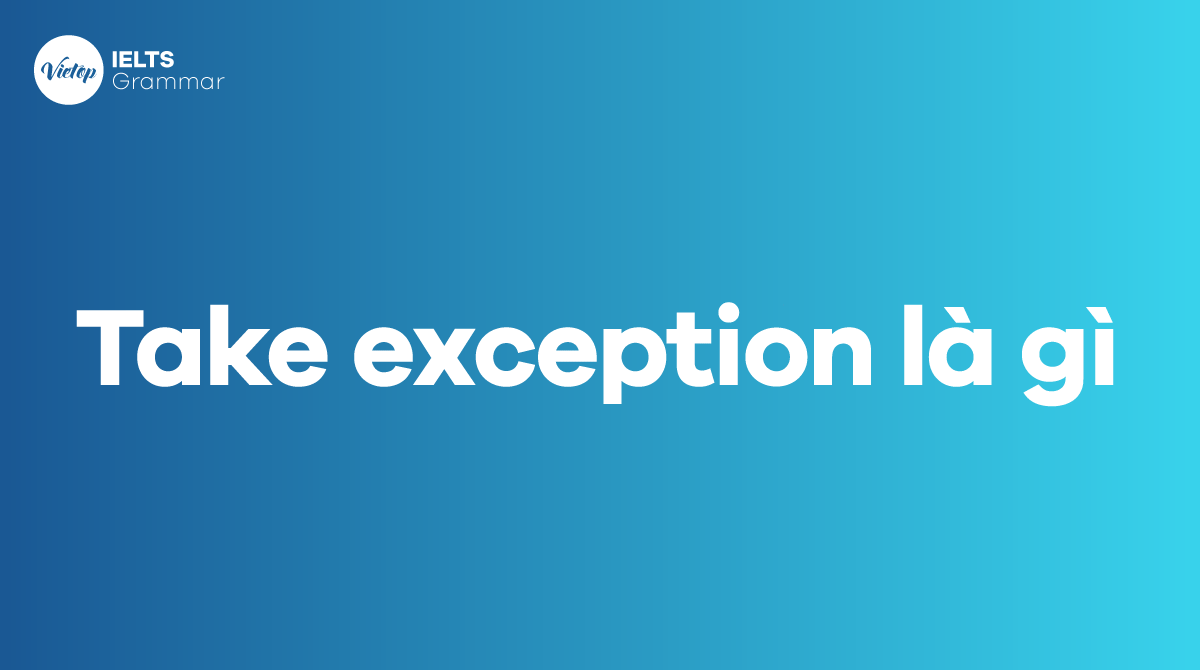 Discover the meaning of Take exception in English? Detailed usage