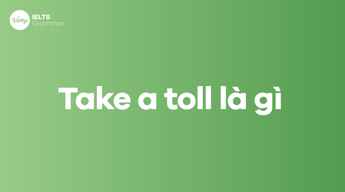 What is the meaning of Take a toll? How to use Take a toll in English ...