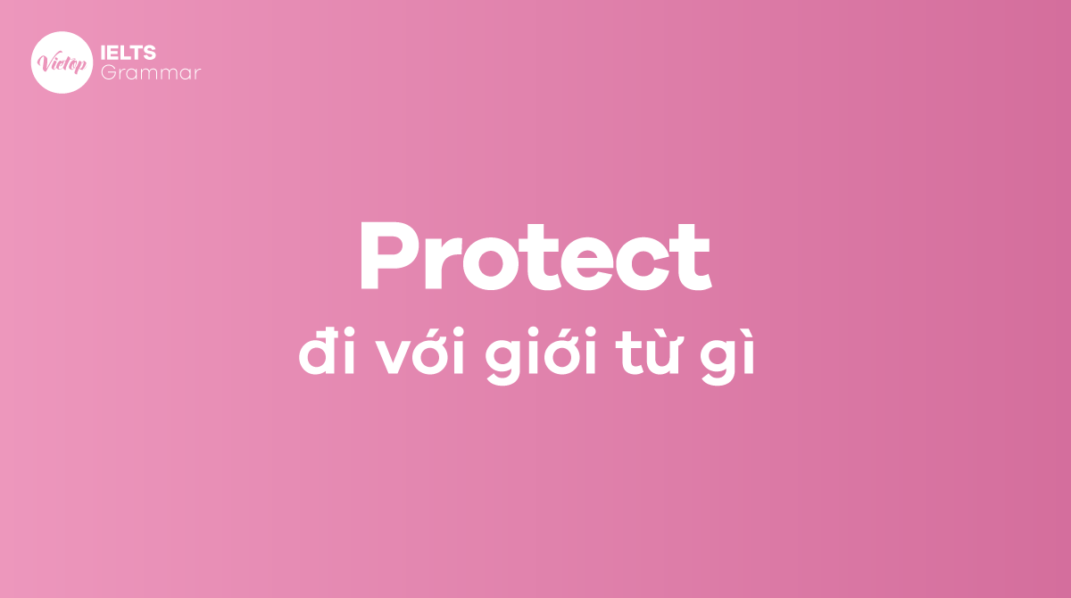 What is Protect? What preposition does Protect go with? How to use ...