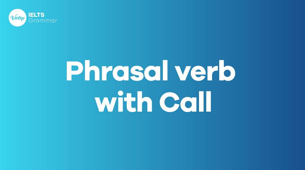 25+ phrasal verbs with call commonly used in English - Mytour