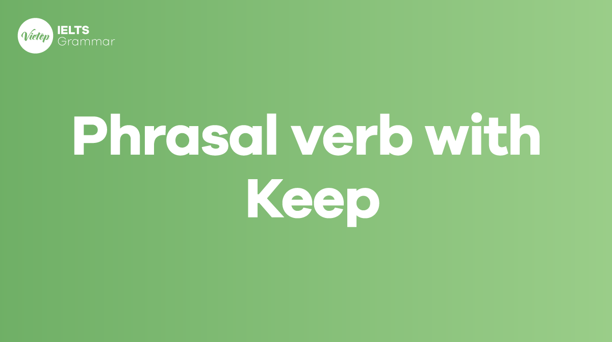 10+ Most Common Phrasal Verbs with 'keep' in English - Mytour