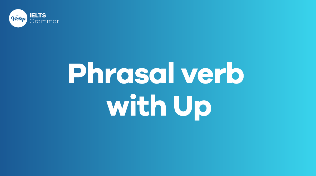 21+ phrasal verbs with up commonly used in English - Mytour