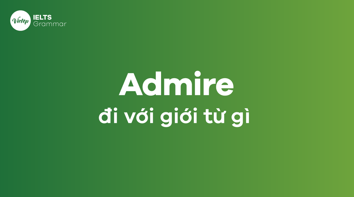 What preposition does 'Admire' go with? Master the structure of 'Admire ...