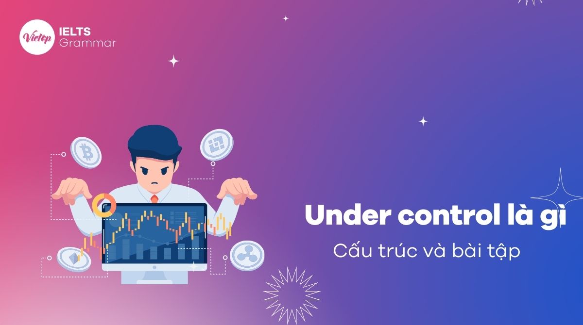 What does 'Under control' mean? How to use the structure 'under control ...