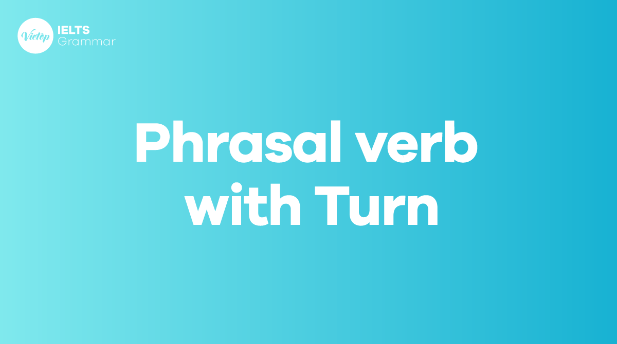 20+ phrasal verb with turn popular in English - Mytour