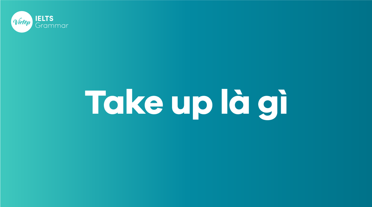 What is Take up? How to use Take up in English - Mytour