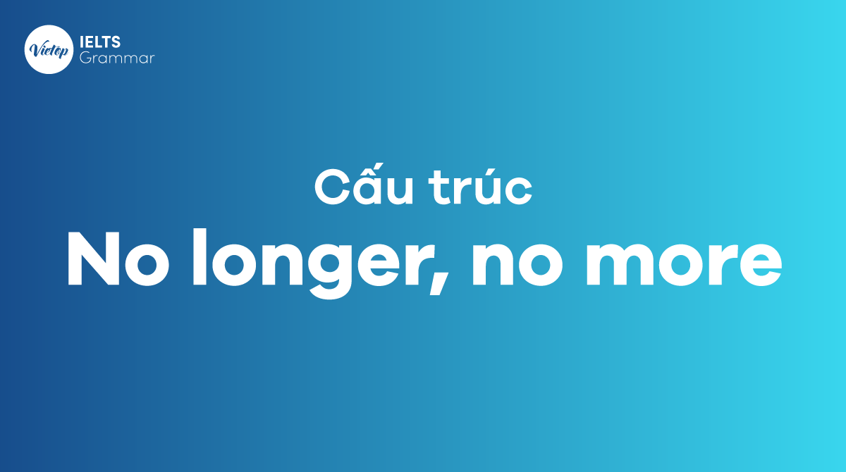 Khám phá cấu trúc Not any longer, Not anymore trong tiếng Anh