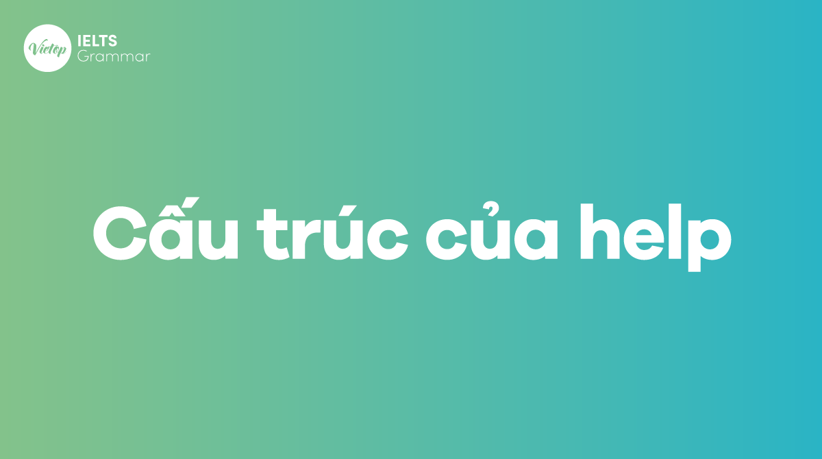 What is Help? Usage of Help Structure in English - Mytour