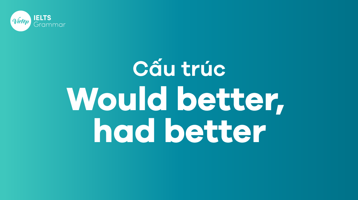 Had better là gì? Cấu trúc Had better trong tiếng Anh - Mytour