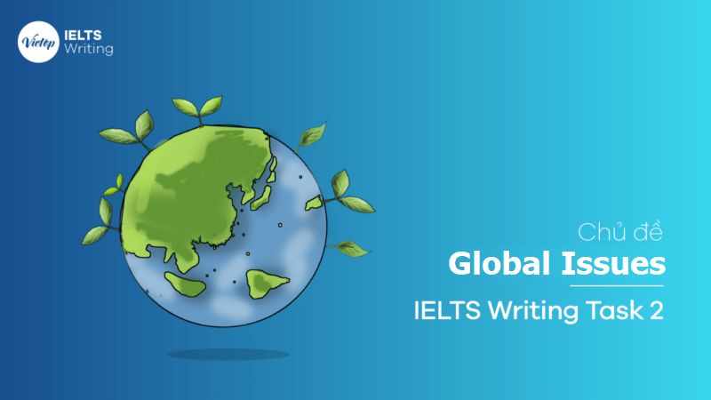 Topic Global Issues – IELTS Writing Task 2 - Mytour