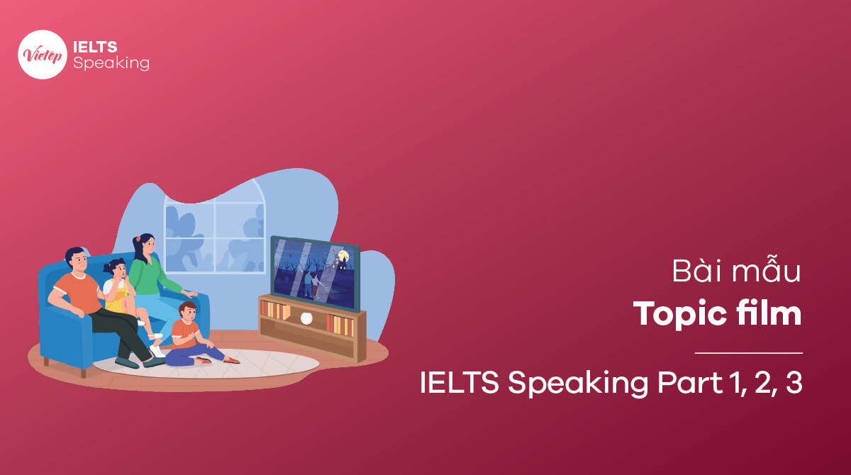 Topic film – Bài mẫu IELTS Speaking part 1, 2, 3 - Mytour