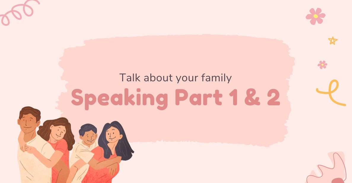 Sample Talk about your family IELTS Speaking part 1, 2, 3 - Mytour