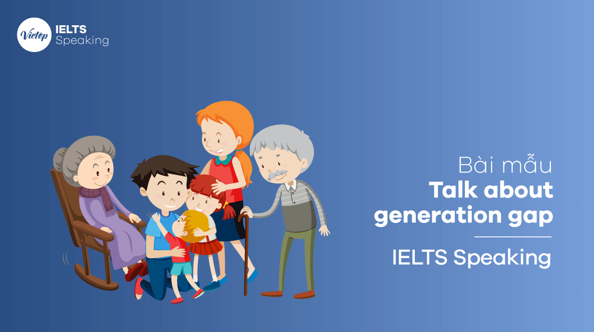 Discussing the generation gap - IELTS Speaking part 1, 2, 3 - Mytour
