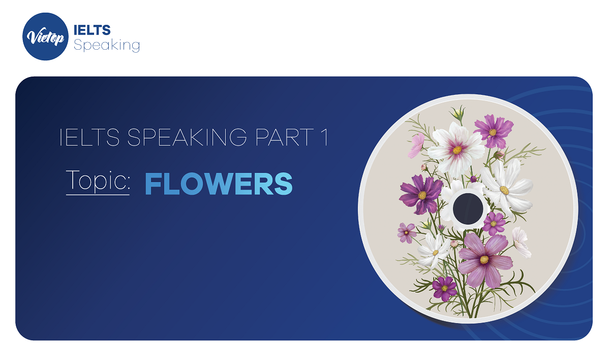 Theme Blossoms – Sample IELTS Speaking part 1 - Mytour