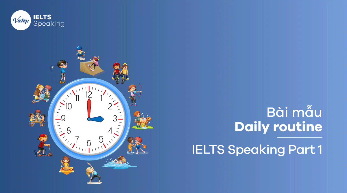 Mẫu bài Daily routine - IELTS Speaking part 1 - Mytour