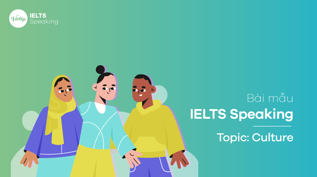 Sample topic Culture IELTS Speaking part 1, 2, 3 - Mytour