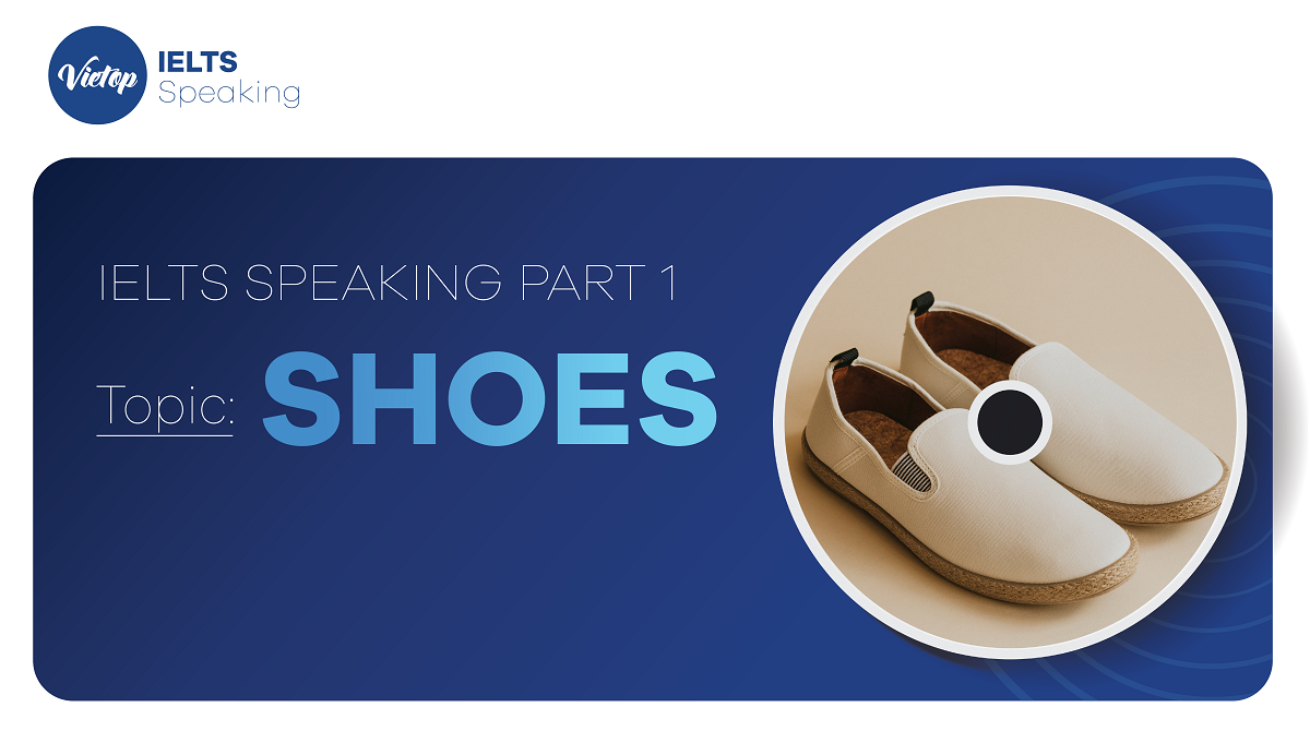 Mẫu đề tài về Shoes - IELTS Speaking part 1 - Mytour