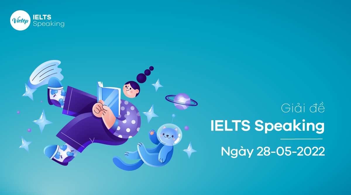 Ace The Exam Giải đề Speaking Ngày 28052022 9017