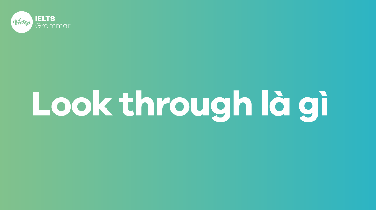 What is the meaning of look through? How to use look through in English ...