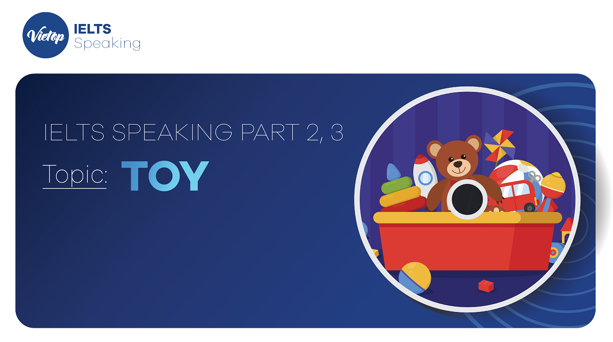 Sample topic Toys - IELTS Speaking part 1, 2, 3 - Mytour
