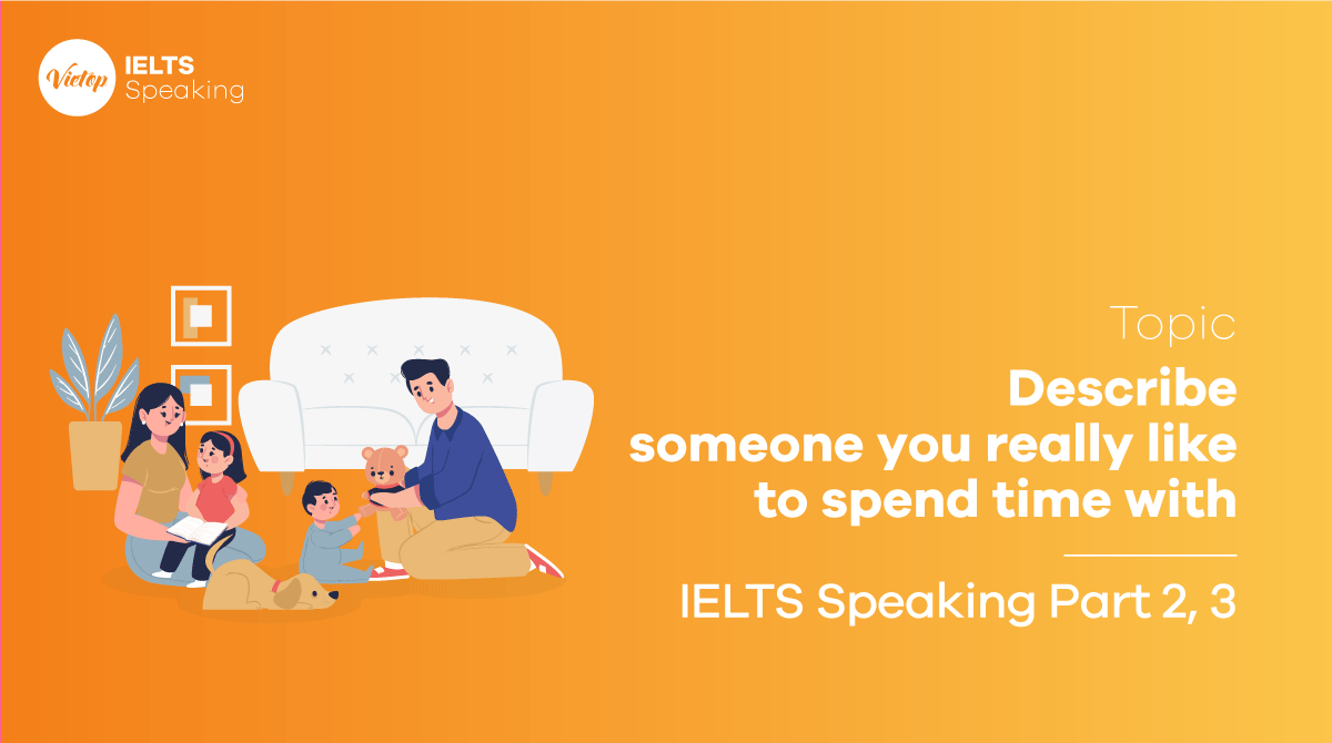 Illustrate a person you greatly enjoy spending time with - Sample IELTS ...