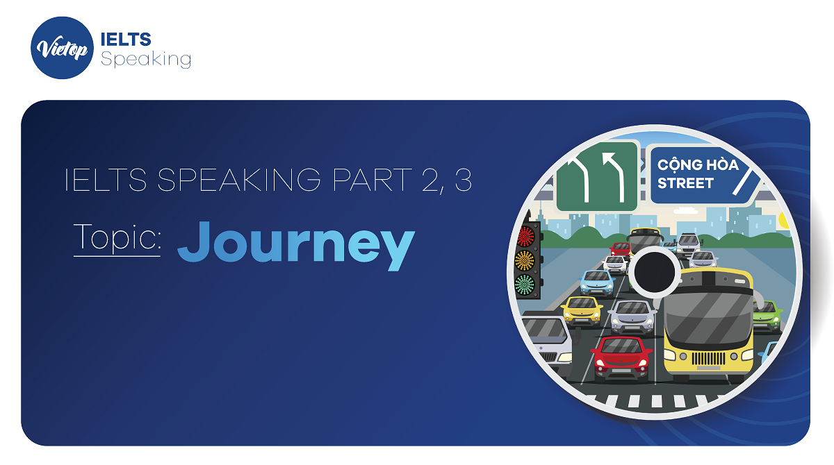 Sample Topic Journey - IELTS Speaking part 2, 3 - Mytour