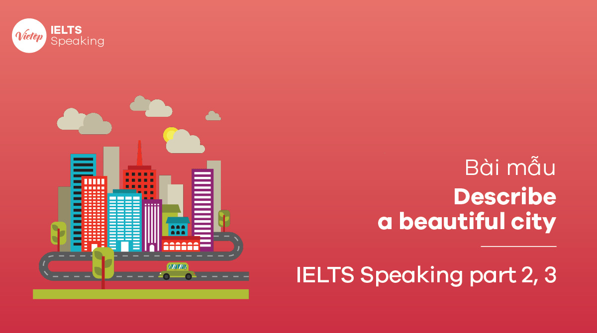 Describe a charming city – Sample IELTS Speaking part 2, part 3 - Mytour