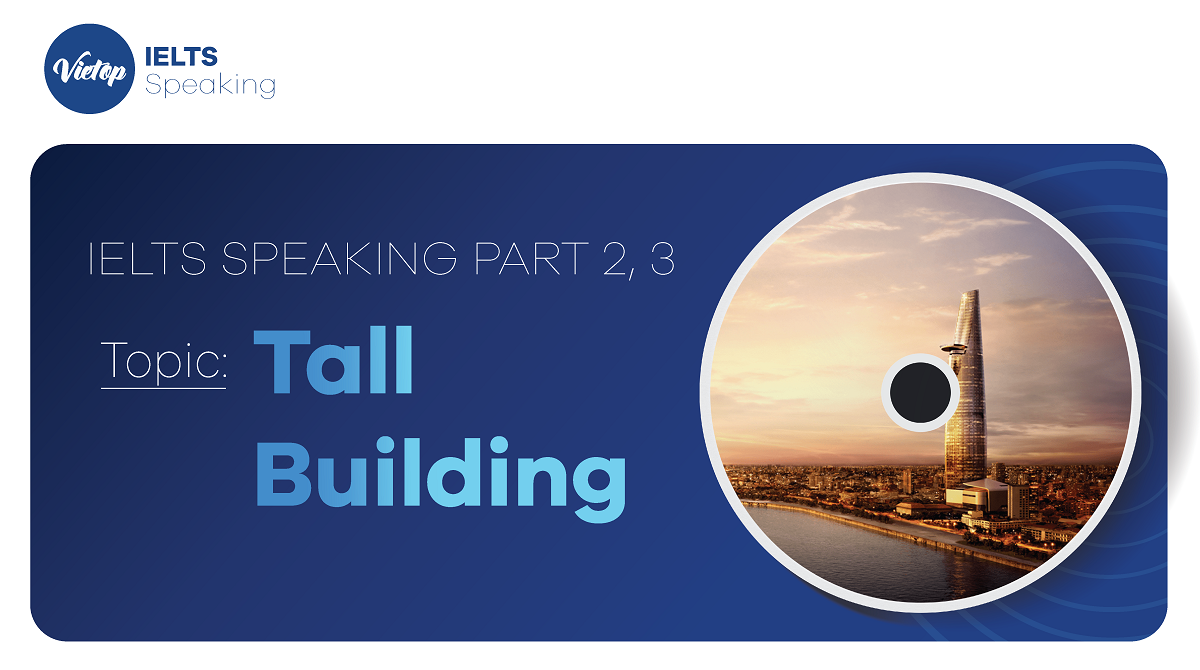 Sample Topic: Tall buildings - IELTS Speaking parts 2 and 3 - Mytour