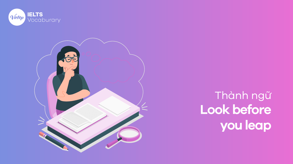 Look before you leap là gì? Ý nghĩa, nguồn gốc và cách sử dụng - Mytour