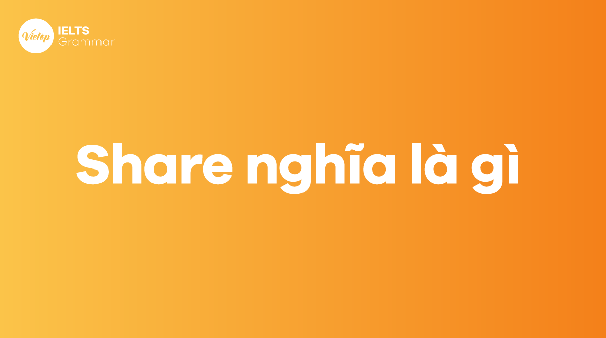 Share là gì? Cách sử dụng share trong tiếng Anh - Mytour