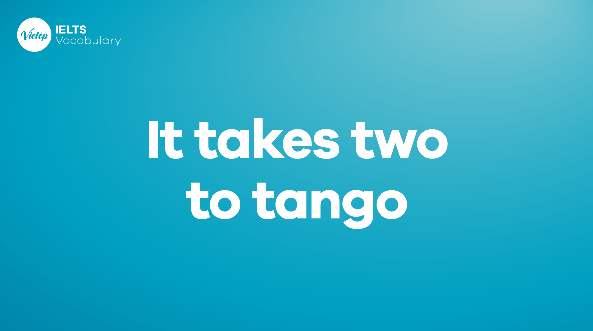 It takes two to tango có nghĩa là gì? Cách áp dụng trong giao tiếp - Mytour