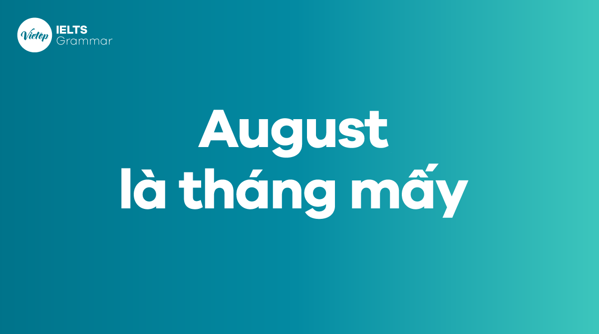 Tháng mấy là August? Từ loại của august trong tiếng Anh - Mytour